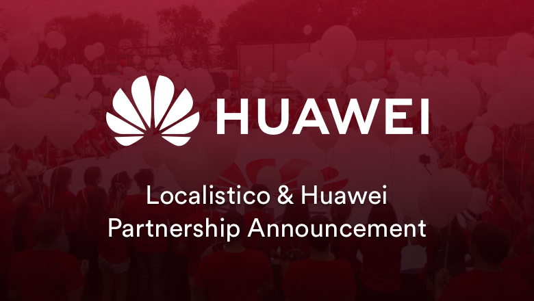 Localistico signs partnership with Huawei | Localistico